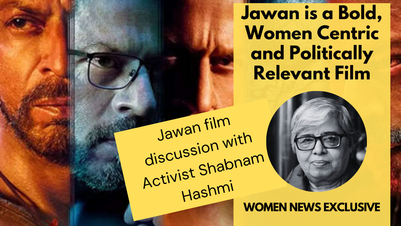Why ‘Jawan’ Is a Women Centric, Politically Relevant, Great Entertainer ...